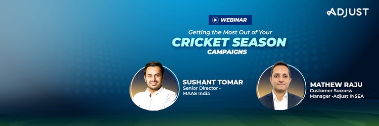 MAAS X Adjust | Getting the Most Out of Your Cricket Season Campaigns ...